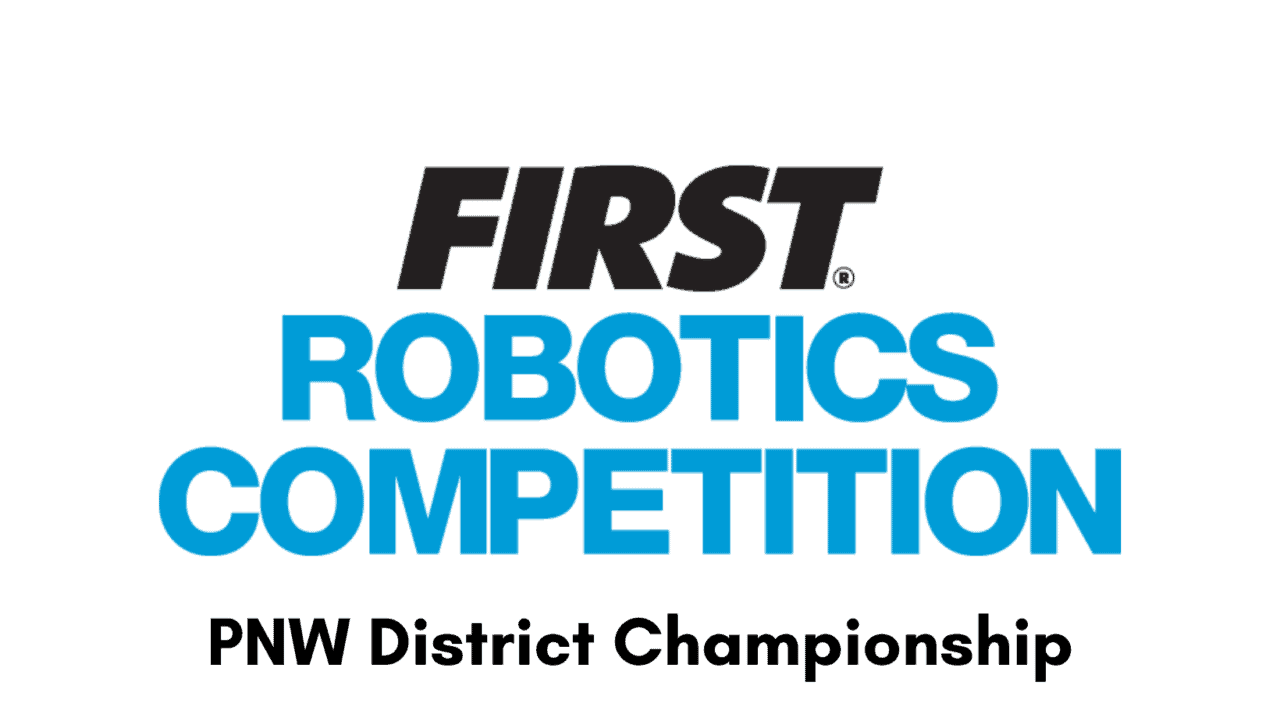 FIRST Robotics Competition PNW District Championship | FIRST Washington